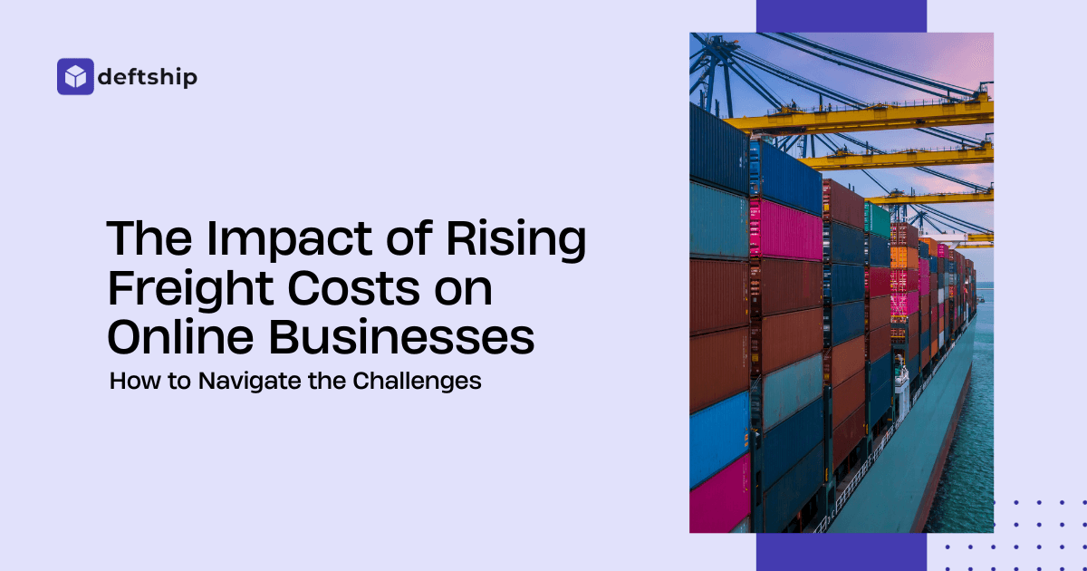 The Impact of Rising Freight Costs on Online Businesses: How to ...