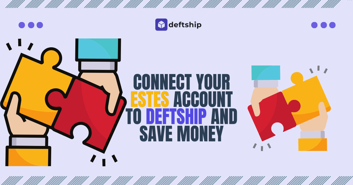 How to Save Money on Shipping with Estes and Deftship | Deftship